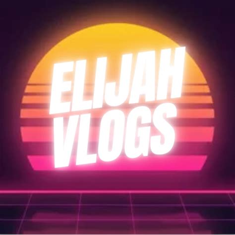 Elijah Vlogs YouTube