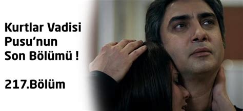 Kurtlar Vadisi Pusu 217 bölüm son bölüm