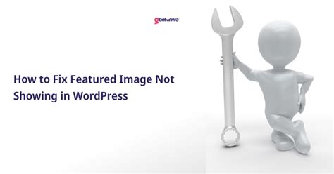 Fix Featured Image Not Showing In Wordpress Step By Step Guide Gbefunwa
