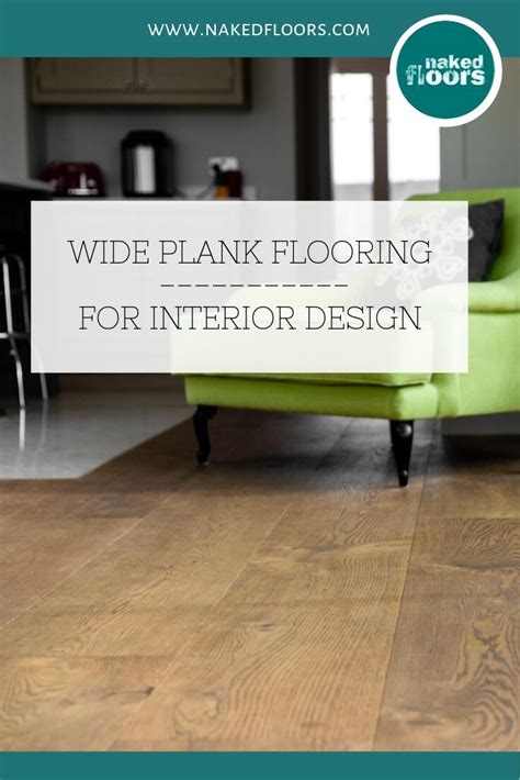 Wide Plank Flooring In Interior Design Naked Floors