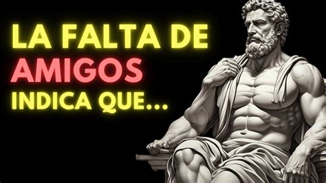 LA FALTA DE AMIGOS INDICA QUE UNA PERSONA ES MUY Filosofía Estoica