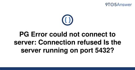 [solved] pg error could not connect to server connection 9to5answer