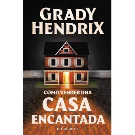 Grady Hendrix C Mo Vender Una Casa Encantada