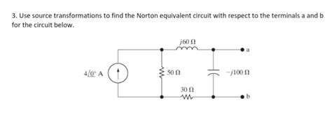 Solved Use Source Transformations To Find The Norton Chegg