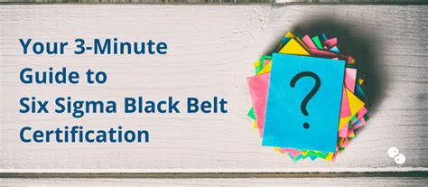 Six Sigma Black Belt Certification Helpful 3 Minute Guide