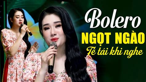 Bolero NGỌT NGÀO Tê Tái Khi Nghe LK Nhạc Trữ Tình Bolero Tuyển Chọn