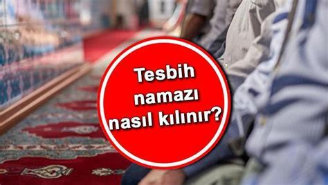 TESBİH NAMAZI KILINIŞI Tesbih namazı nasıl kılınır kaç rekat Berat