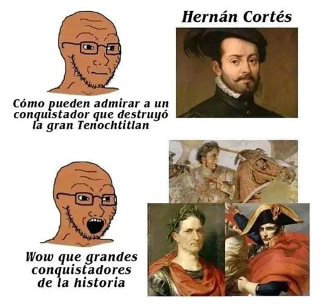 Cómo pueden admirar a un conquistador que destruyó la gran Tenochtitlan