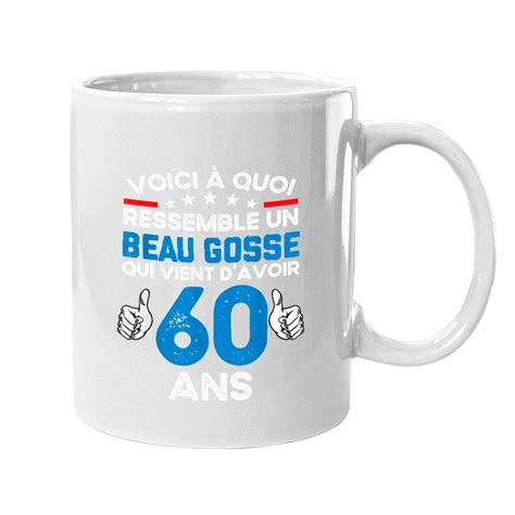 Voici À Quoi Ressemble Un Beau Gosse Anniv 60 Ans Humour Mugs Homme