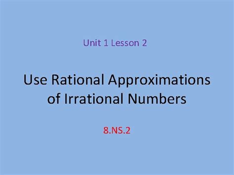 unit 1 lesson 2 use rational approximations of
