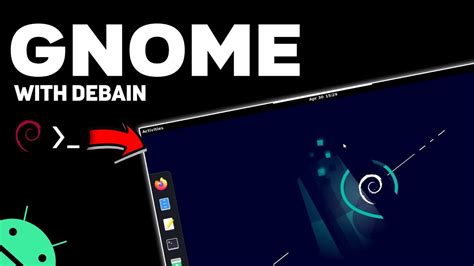 Install DEBIAN With GNOME Desktop Not Flashback In Termux No Root