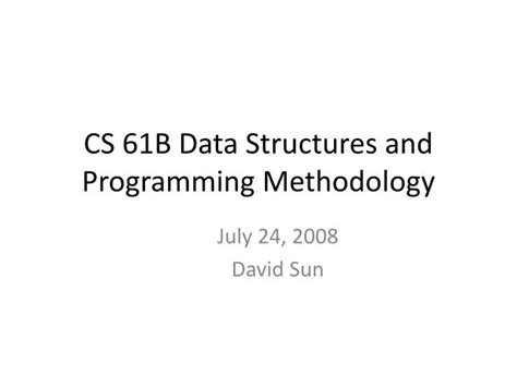 ppt cs 61b data structures and programming methodology powerpoint presentation id 2623016
