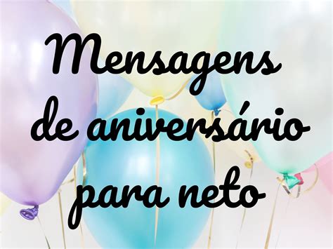 Mensagens De Anivers Rio Para Neto Cheias De Amor E Emo O Pensador