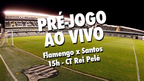 Flamengo X Santos Pr Jogo Ao Vivo Brasileir O Youtube