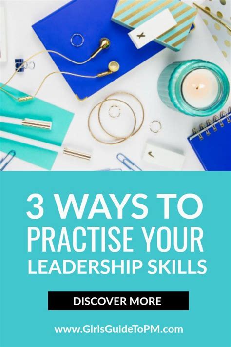 3 Ways To Practise Your Leadership Skills Leadership Skills