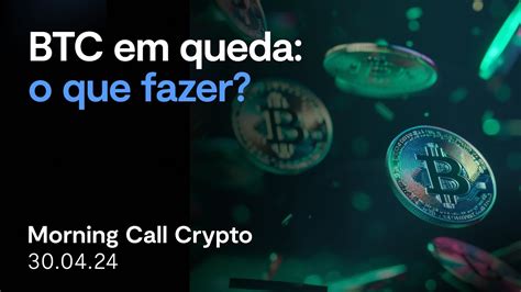 Preço do bitcoin em queda o que fazer Morning Call Crypto YouTube
