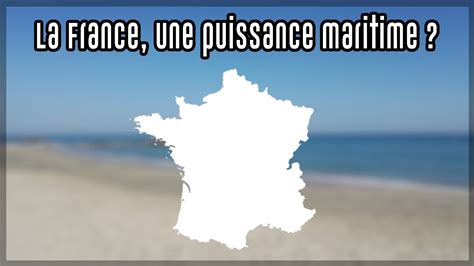 La France Une Puissance Maritime Youtube