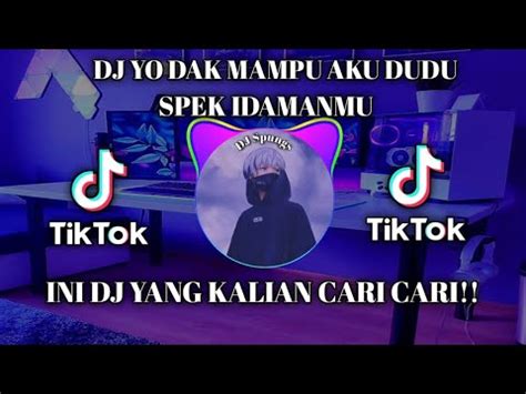 DJ YO NDAK MAMPU AKU DUDU SPEK IDAMANMU VIRAL TIKTOK TERBARU 2022