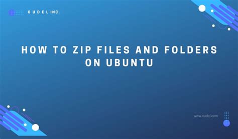How To Zip Files And Folders On Ubuntu Oudel Inc