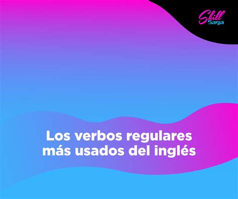 PDF Los verbos regulares más usados del inglés SkillSaga Los