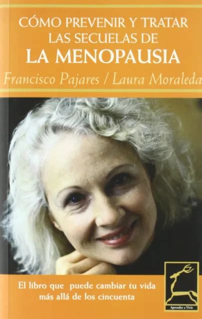 CÓMO PREVENIR Y tratar las las secuelas de la menopausia Aprender A
