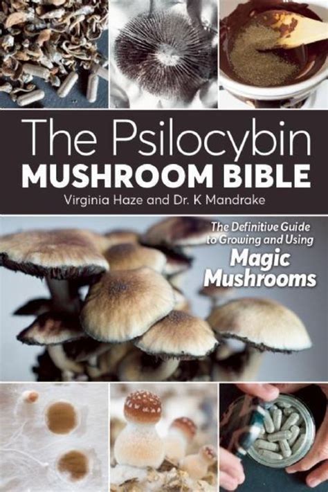The Psilocybin Mushroom Bible The Definitive Guide To Growing And