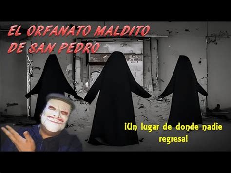 La Escalofriante Leyenda Del Orfanato Maldito De San Pedro Youtube