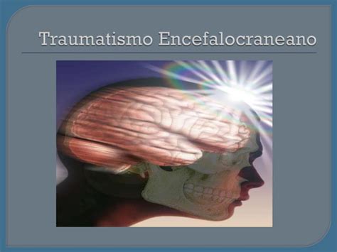 Traumatismo Encefalo Craneano PPT