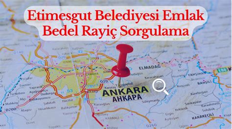 Etimesgut Belediyesi Emlak Bedel Rayiç Sorgulama Emlak Vergisi Ödeme 2024
