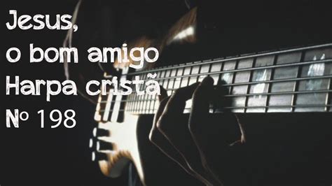 Aprenda tocar JESUS O BOM AMIGO HARPA CRISTÃ Nº198