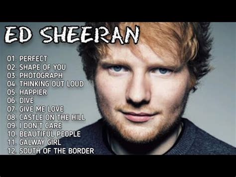 Ed Sheeran Greatest Hits Full Album 2023 The Best Songs Of Ed Sheeran