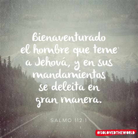 Bienaventurado el hombre que teme a Jehová Y en sus mandamientos se