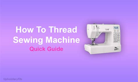 How To Thread A Sewing Machine In 3 Simple Methods