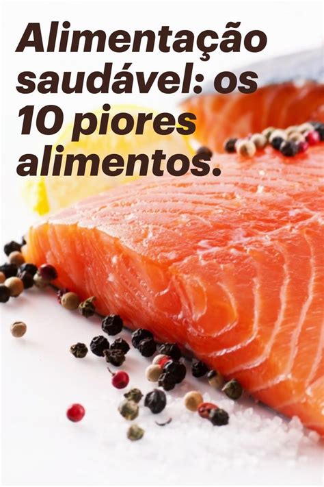 Alimentação saudável e os 10 piores alimentos que devem ser evitados