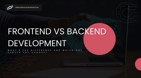 frontend vs backend development what s the difference and which one should you choose