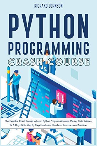 python programming crash course the essential crash course to learn python programming and