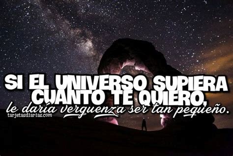 Si El Universo Supiera Cuanto Te Quiero Sabes Cuanto Te Quiero