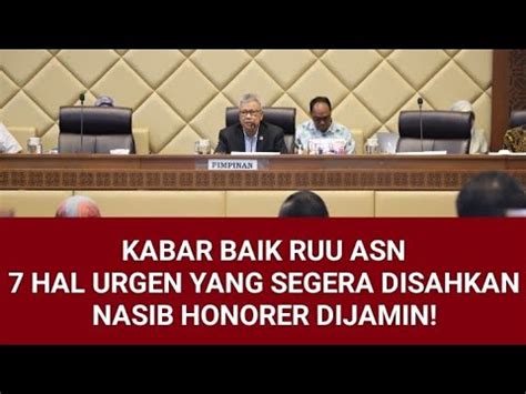 KABAR BAIK 7 HAL URGEN DALAM RUU ASN SEGERA DISAHKAN ADA KEJELASAN