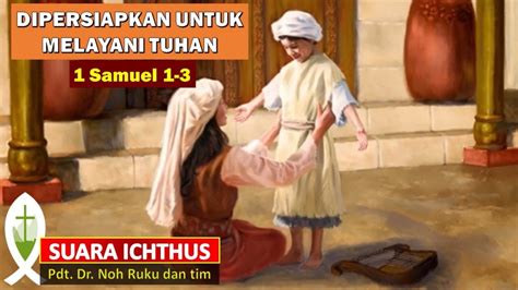 SUARA ICHTHUS DIPERSIAPKAN UNTUK MELAYANI TUHAN 1 SAMUEL 1 3 YouTube
