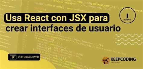 React Con Jsx Para Crear Interfaces De Usuario Gu A