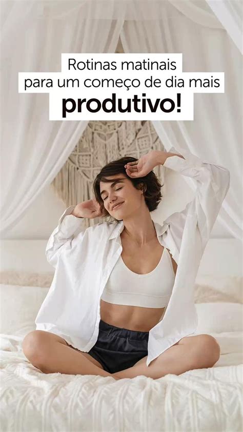 Rotinas Matinais Para Um Dia Mais Produtivo Em 2024 Rotina Matinal