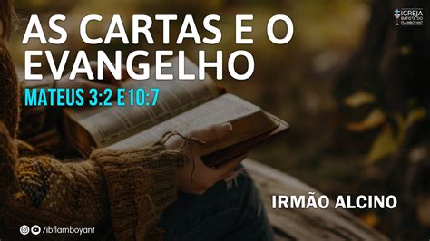 As Cartas e o Evangelho Mateus 3 2 10 7 Irmão Alcino 28 07 2024