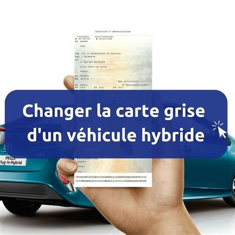 Changement Carte Grise D Un V Hicule Hybride Comment Faire
