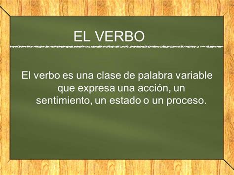 EL VERBO El Verbo Es Una Clase De Palabra Variable Que Expresa Una