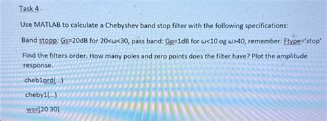 solved use matlab to calculate a chebyshev band stop filter