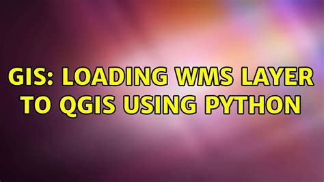 GIS Loading WMS Layer To QGIS Using Python YouTube
