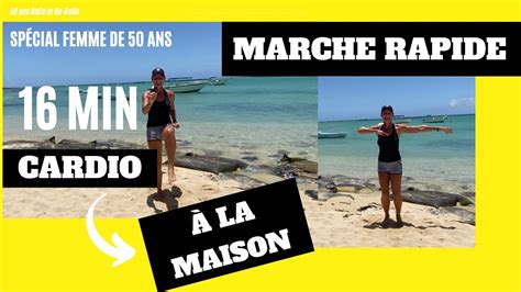 50 Ans Belle Et Re Belle 16 Min CARDIO MARCHE RAPIDE EXERCICES
