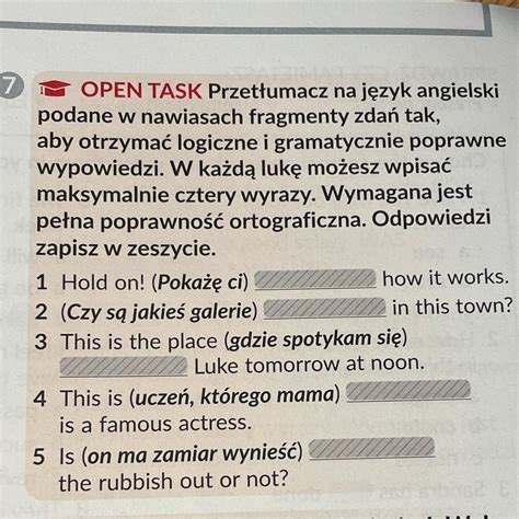 7 OPEN TASK Przetłumacz na język angielski podane w nawiasach fragmenty