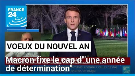 Vœux du Nouvel An Emmanuel Macron fixe le cap d une année de
