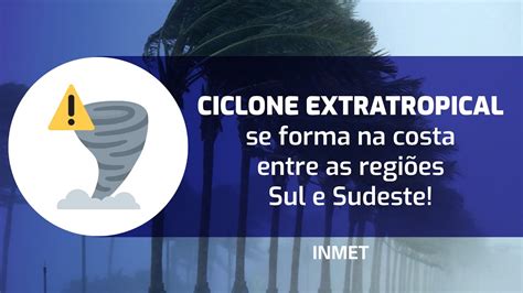 Ciclone Extratropical Se Forma Na Costa Entre As Regi Es Sul E Sudeste